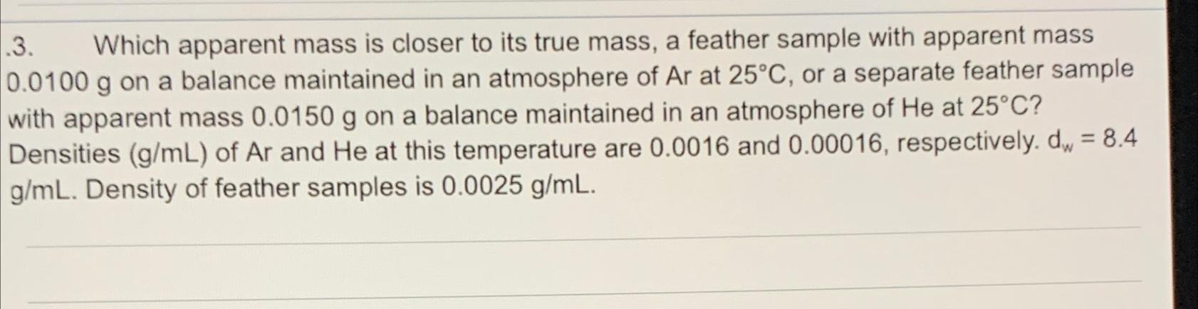 Solved .3. Which apparent mass is closer to its true mass, a | Chegg.com