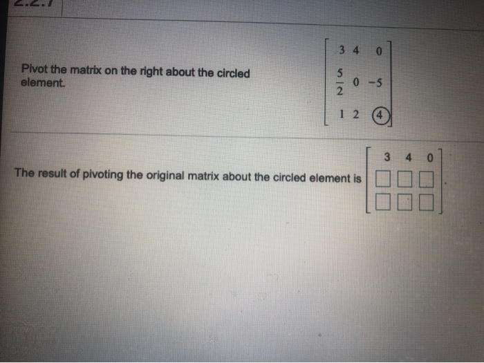 Solved 2 .4 . Pivot the matrix about the circled element. | Chegg.com Solved 2 .4 . Pivot the matrix about the circled element. | Chegg.com