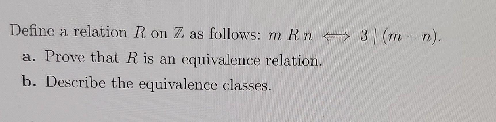 Solved Define a relation R on Z as follows: mRn 3∣(m−n). a. | Chegg.com