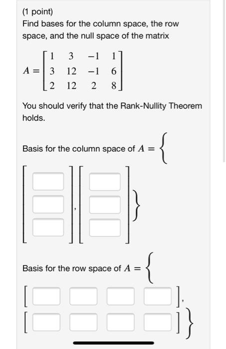 Solved (1 point) Find bases for the column space, the row | Chegg.com
