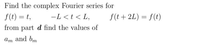 Find the complex Fourier series for f(t)=t,−L | Chegg.com