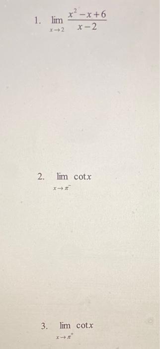 Solved 1. limx→2x−2x2−x+6 2. limcotx limx→π− 3. limx→π+cotx | Chegg.com