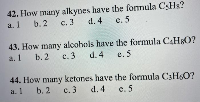 Solved 42. How many alkynes have the formula C5H8? a. 1 6.2 | Chegg.com