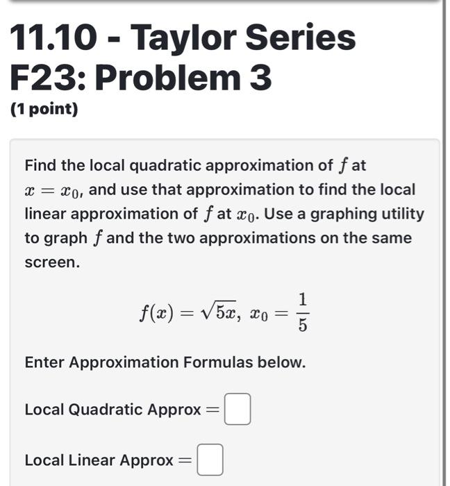 Solved 11.10 - Taylor Series F23: Problem 3 (1 point) Find | Chegg.com