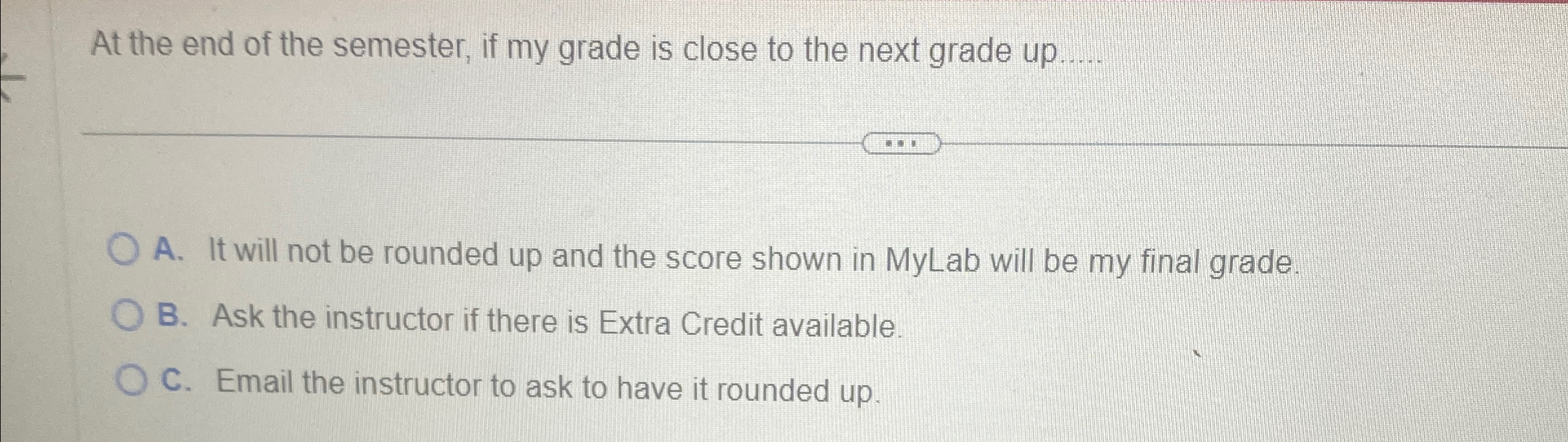 Solved At the end of the semester, if my grade is close to | Chegg.com