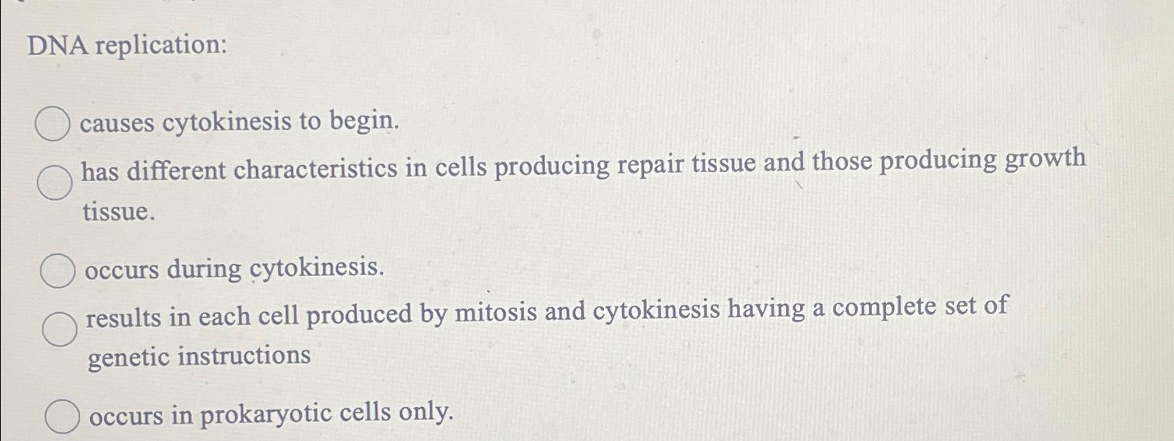 Solved DNA replication:causes cytokinesis to begin.has | Chegg.com