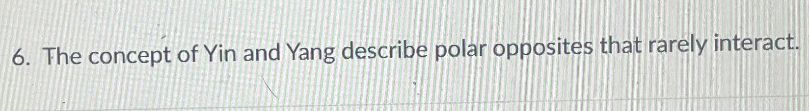 Solved The concept of Yin and Yang describe polar opposites | Chegg.com