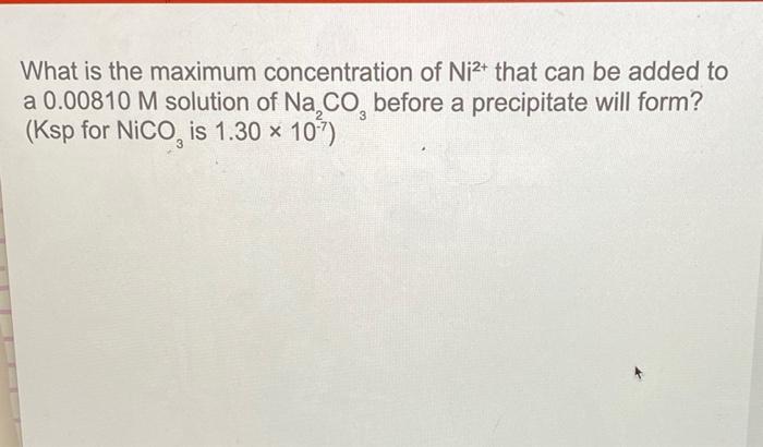 Solved What is the maximum concentration of Ni2+ that can be | Chegg.com