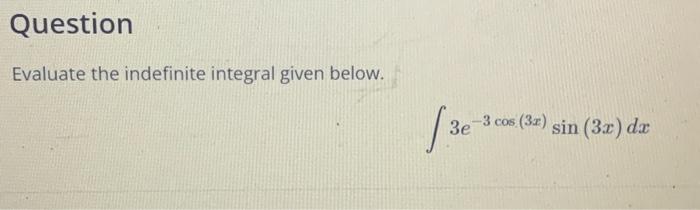 Solved Evaluate the indefinite integral given below. | Chegg.com