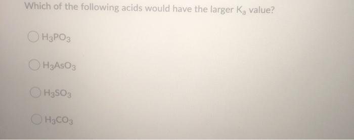 Solved Which of the following acids would have the larger Ka | Chegg.com