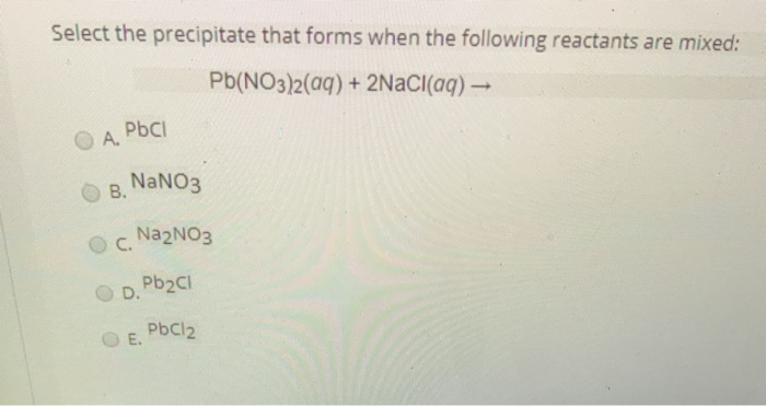 Solved Select the precipitate that forms when the following | Chegg.com