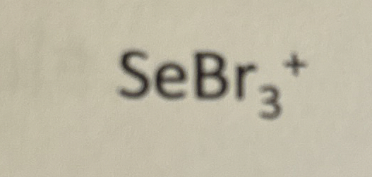 SeBr3+ | Chegg.com