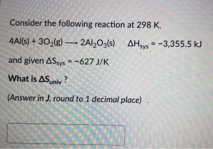 Solved Consider the following reaction at 298 K. 4Al(s) + | Chegg.com