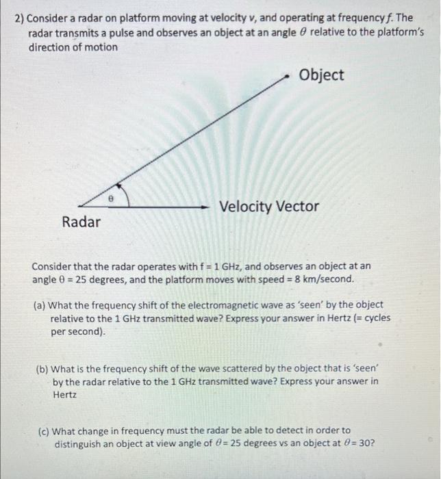 Solved 2) Consider a radar on platform moving at velocity v, | Chegg.com