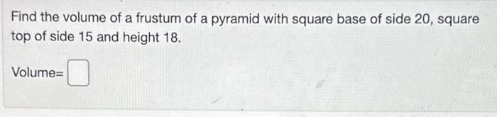 Solved Find the volume of a frustum of a pyramid with square | Chegg.com