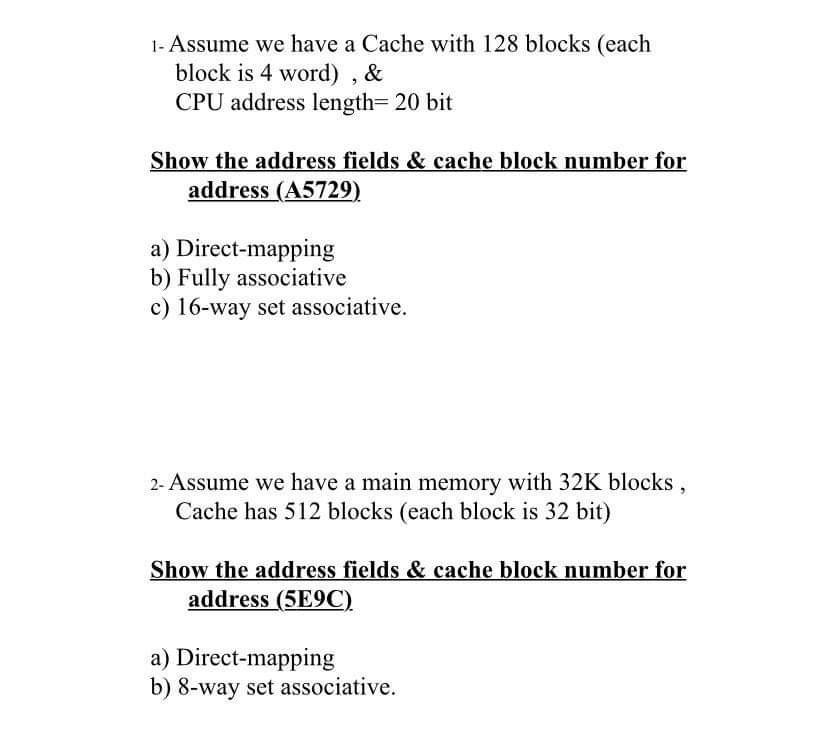 Solved 1- Assume we have a Cache with 128 blocks (each block | Chegg.com