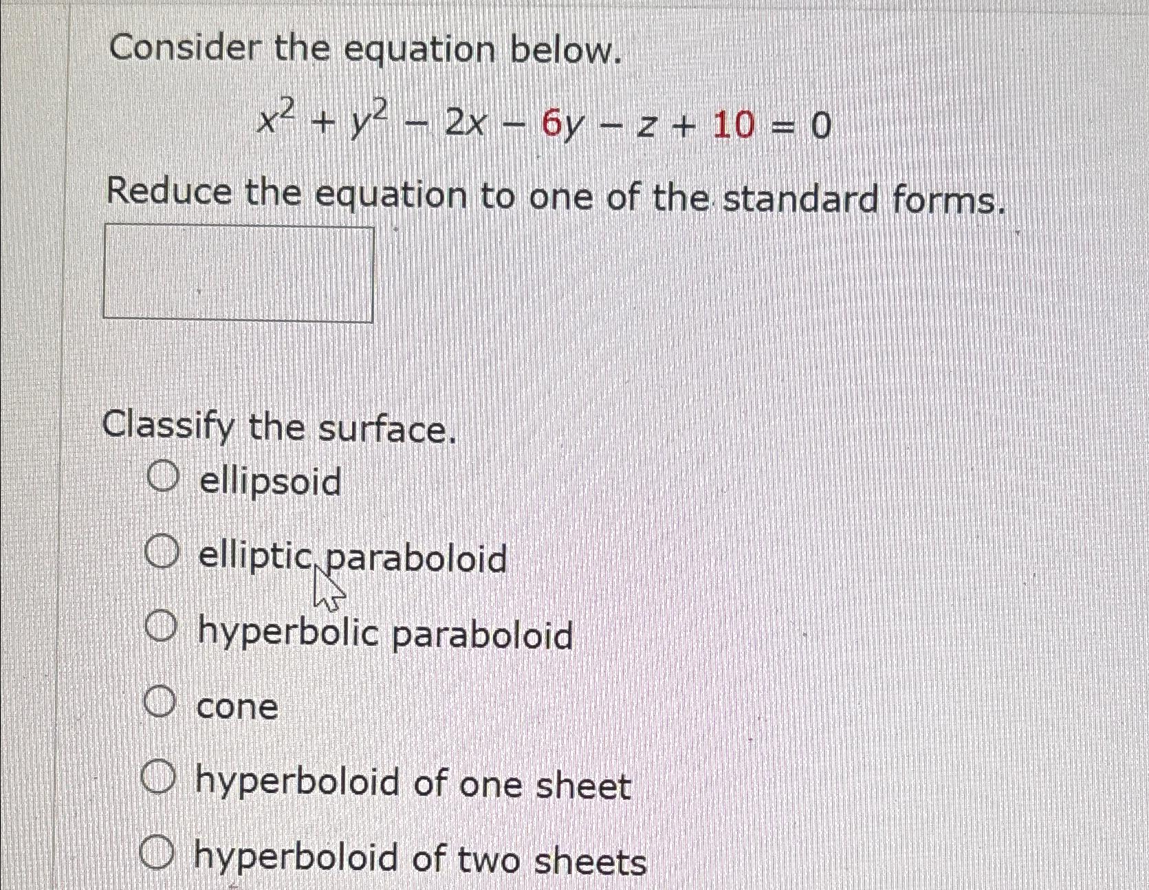 Solved Consider the equation below.x2+y2-2x-6y-z+10=0Reduce | Chegg.com