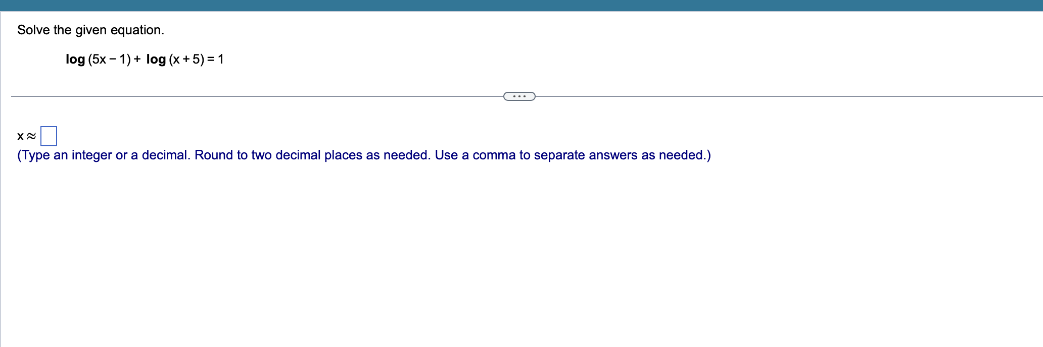 Solved Solve the given equation.log(5x-1)+log(x+5)=1x~~(Type | Chegg.com