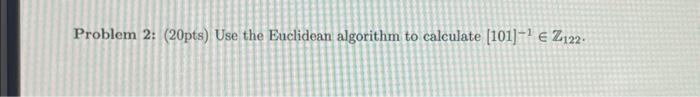 Solved Problem 2: (20pts) Use the Euclidean algorithm to | Chegg.com