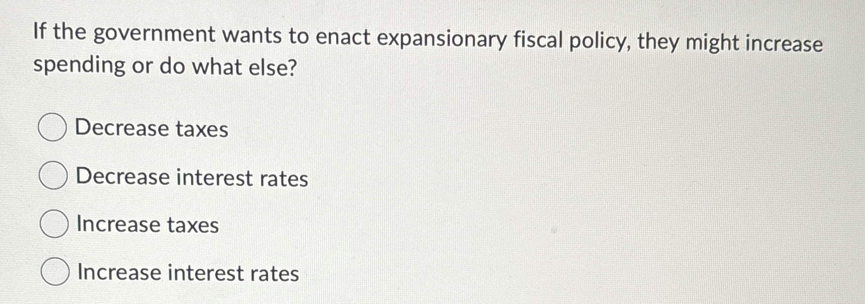 Solved If the government wants to enact expansionary fiscal | Chegg.com