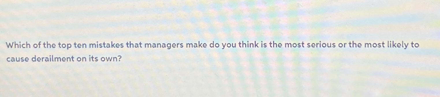 Solved Which of the top ten mistakes that managers make do | Chegg.com