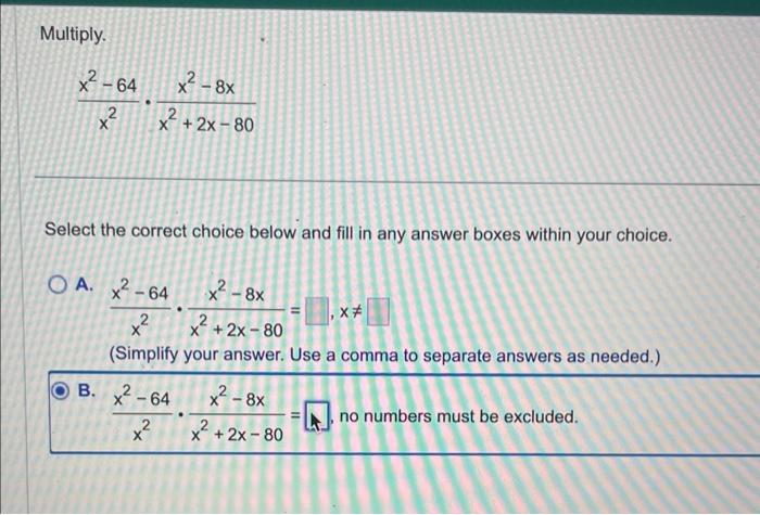 Solved Multiply. x2x2−64⋅x2+2x−80x2−8x Select the correct | Chegg.com