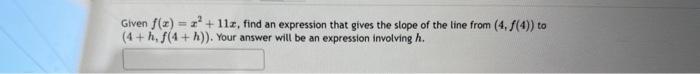 Solved Given f(x)=x2+11x, find an expression that gives the | Chegg.com