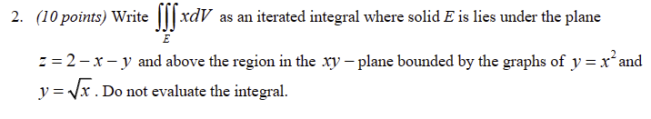 Solved Write ∭ExdV ﻿as an iterated integral where solid E | Chegg.com