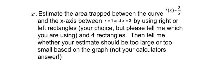 Solved 21. Estimate the area trapped between the curve and | Chegg.com