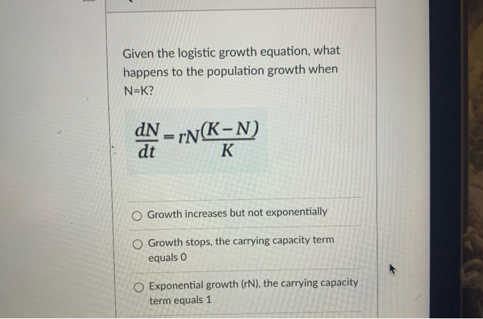 Solved Given the logistic growth equation, what happens to | Chegg.com