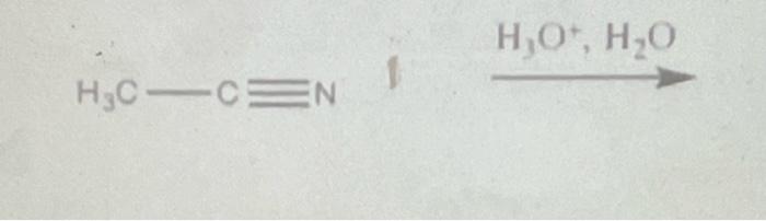 Solved 1) H3O+,H2O, heat 2) Acetic acidH3C−C≡N | Chegg.com