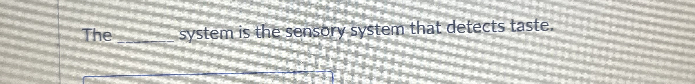 High Quality SOLUTION The q, ﻿system is the sensory system that detects | Chegg.com