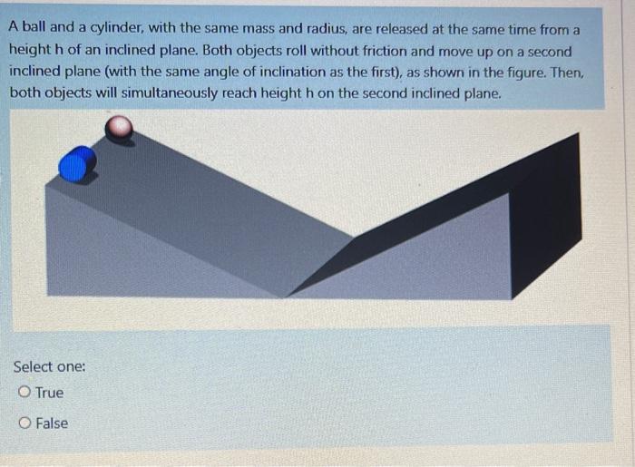 [Solved]: A ball and a cylinder, with the same mass and rad