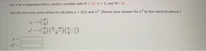Solved Let x be a hypergeometric random variable with N = | Chegg.com