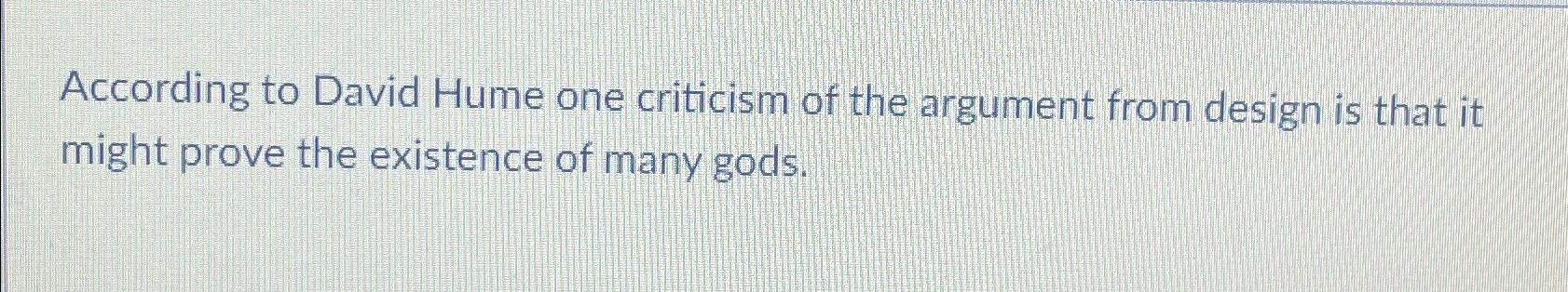 Solved According to David Hume one criticism of the argument | Chegg.com