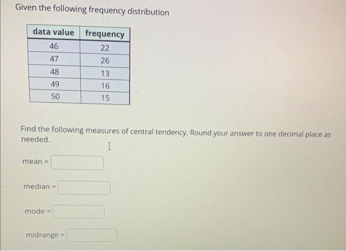 Solved Given the following frequency distribution Find the | Chegg.com