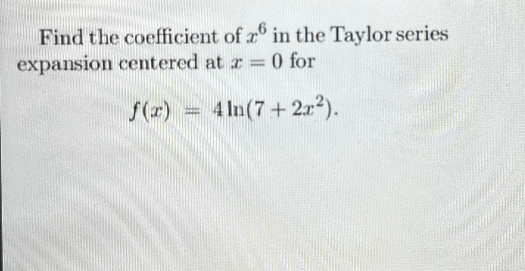 Solved Find the coefficient of x6 ﻿in the Taylor series | Chegg.com