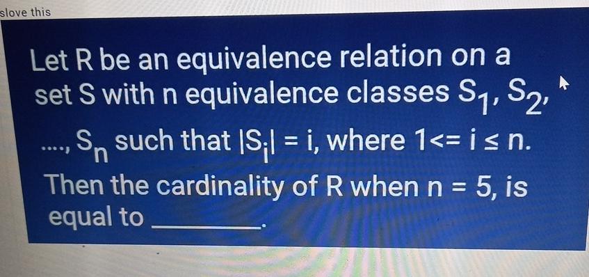 Let R ﻿be an equivalence relation on a set S ﻿with n | Chegg.com