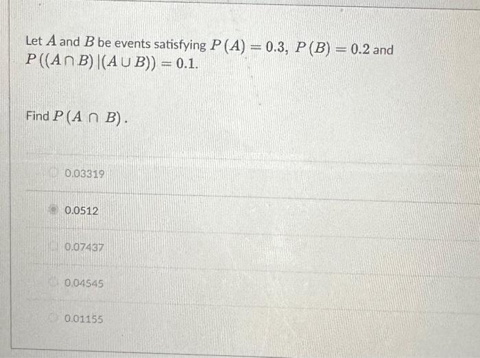 Solved Let A and B be events satisfying P (A) = 0.3, P (B) = | Chegg.com
