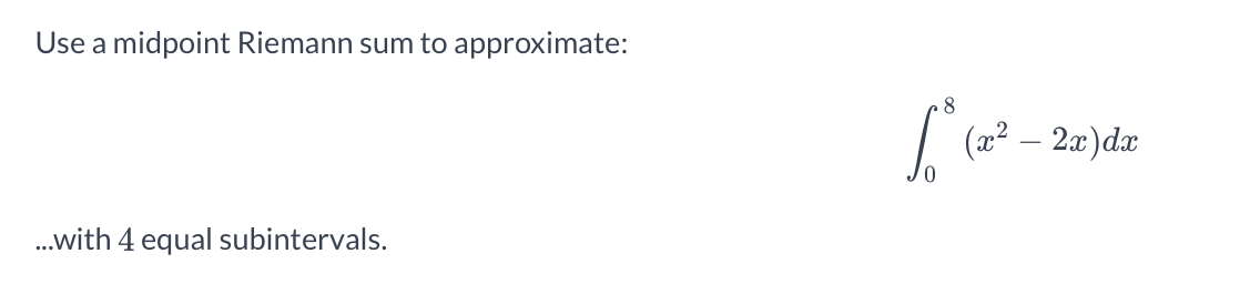 Solved Use a midpoint Riemann sum to | Chegg.com