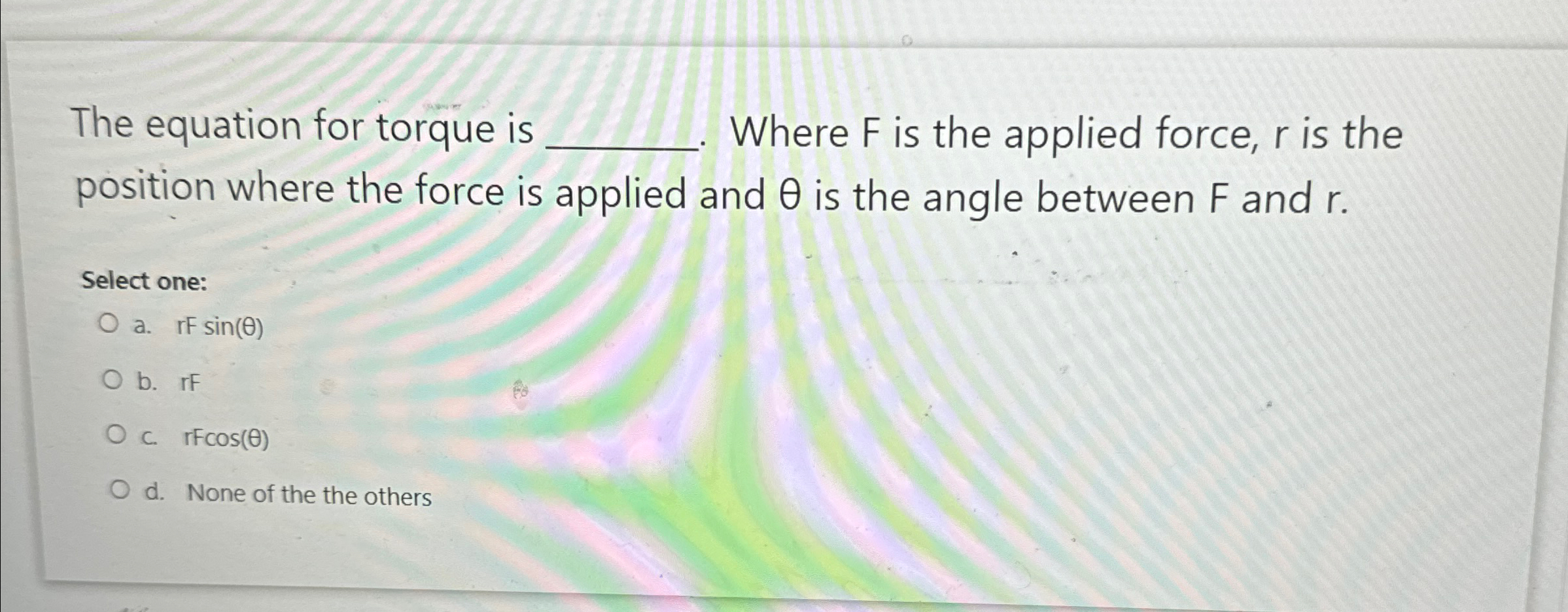 Solved The equation for torque is Where F ﻿is the applied | Chegg.com