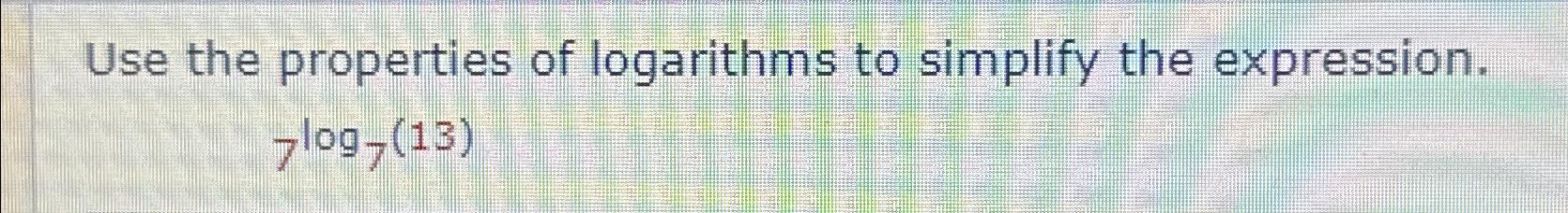 Solved Use the properties of logarithms to simplify the | Chegg.com