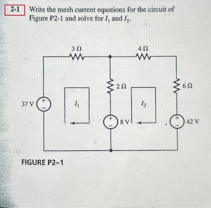 Solved 2-1 Write the mesh current equations for the circuit | Chegg.com