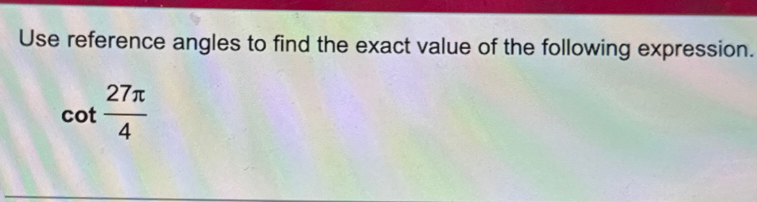Solved Use reference angles to find the exact value of the | Chegg.com