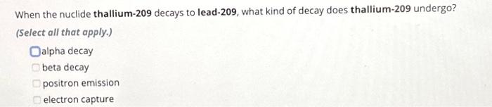 When the nuclide thallium-209 decays to lead-209, | Chegg.com