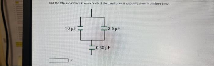 Solved Find the total capacitance in micro farads of the | Chegg.com