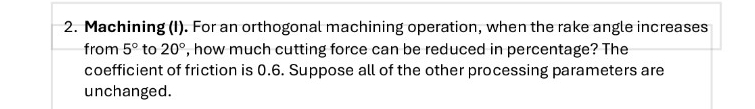 Solved Machining (I). ﻿For an orthogonal machining | Chegg.com