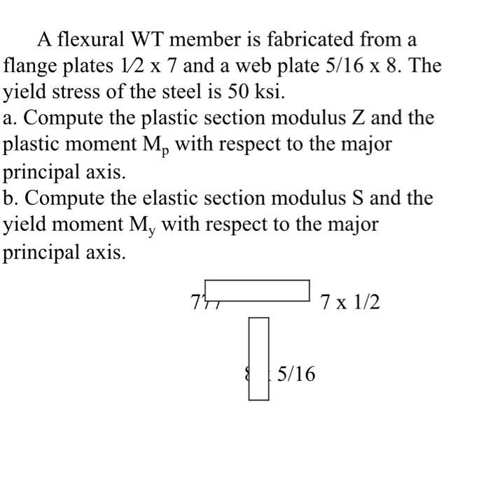 Solved A flexural WT member is fabricated from a flange | Chegg.com