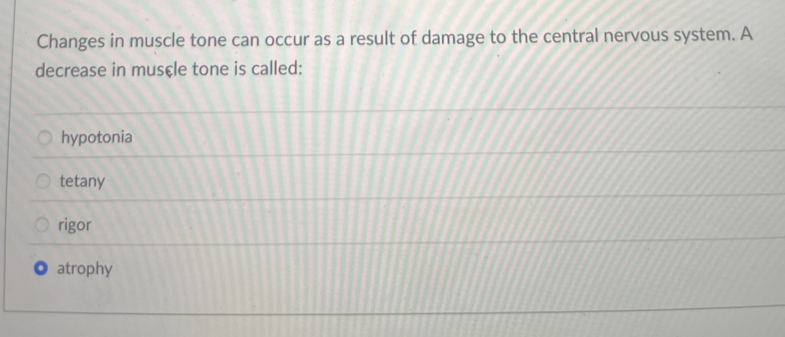 Solved Changes in muscle tone can occur as a result of | Chegg.com