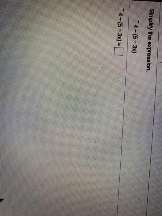 Solved Simplify the expression. -4-(5-3x) -4-(5 – 3x) = | Chegg.com